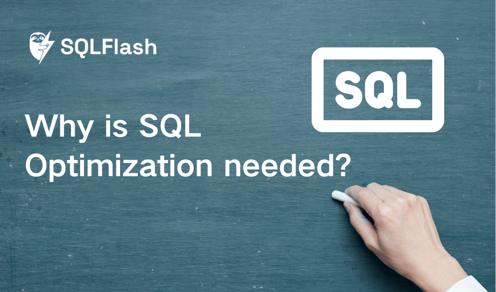 Why is SQL optimization needed? | SQLFlash