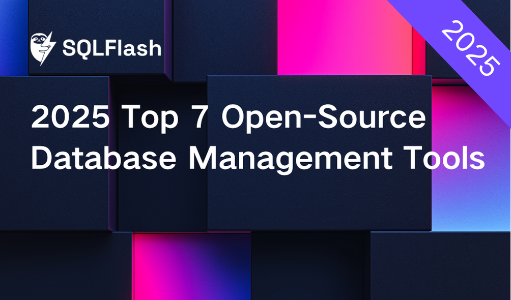 2025 Top 7 Open-Source Database Management Tools | SQLFlash