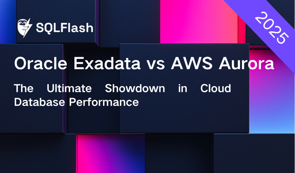 2025 Oracle Exadata vs AWS Aurora: The Ultimate Showdown in Cloud Database Performance | SQLFlash