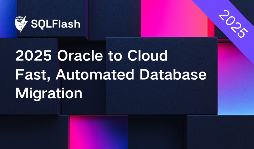 2025 Oracle to Cloud: Fast, Automated Database Migration | SQLFlash