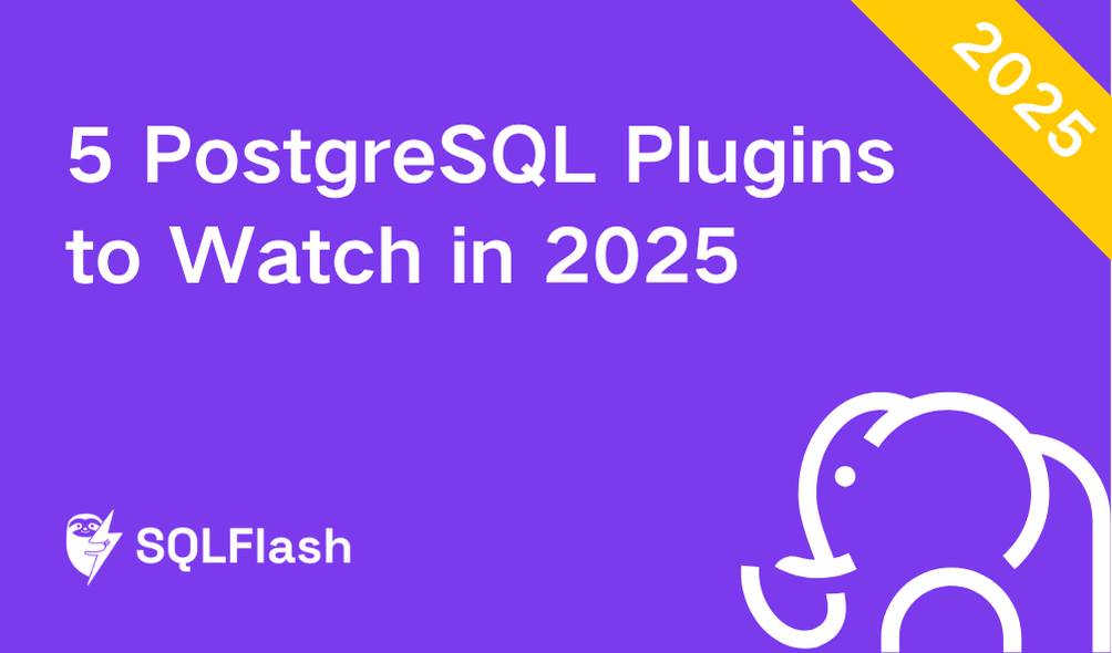 5 PostgreSQL Plugins to Watch in 2025 | SQLFlash
