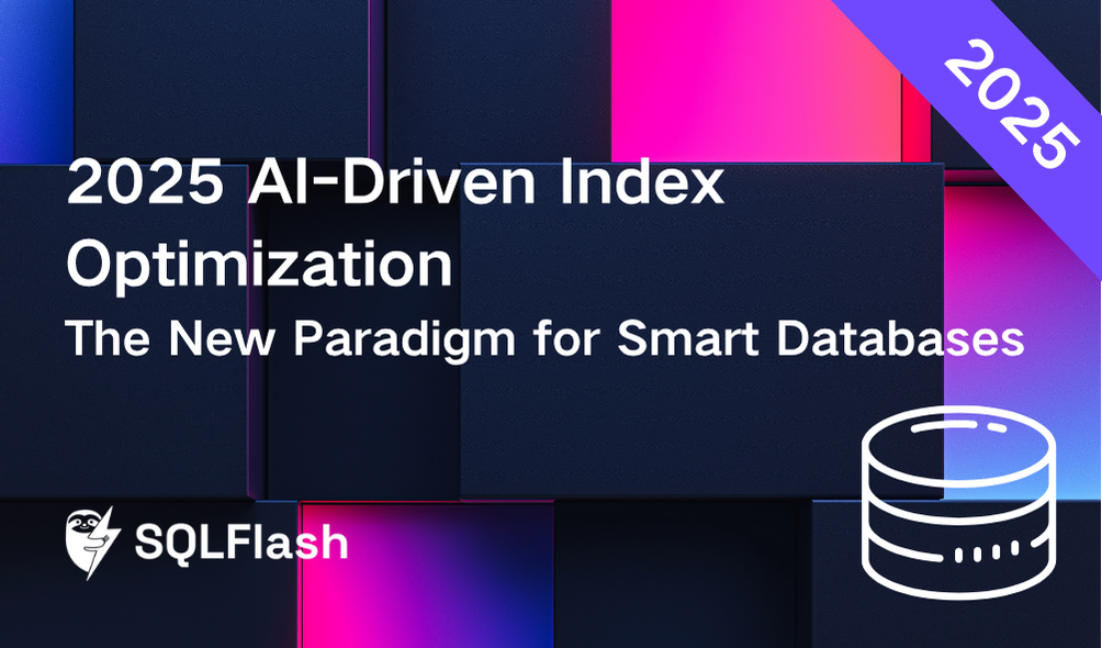 2025 AI-Driven Index Optimization: The New Paradigm for Smart Databases | SQLFlash