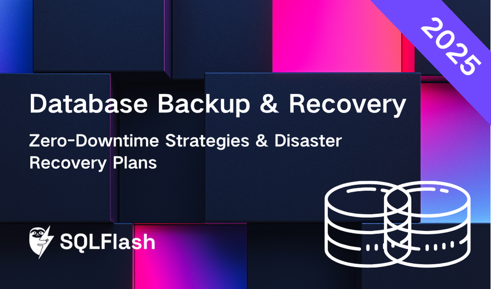 2025 Database Backup & Recovery: Zero-Downtime Strategies & Disaster Recovery Plans | SQLFlash