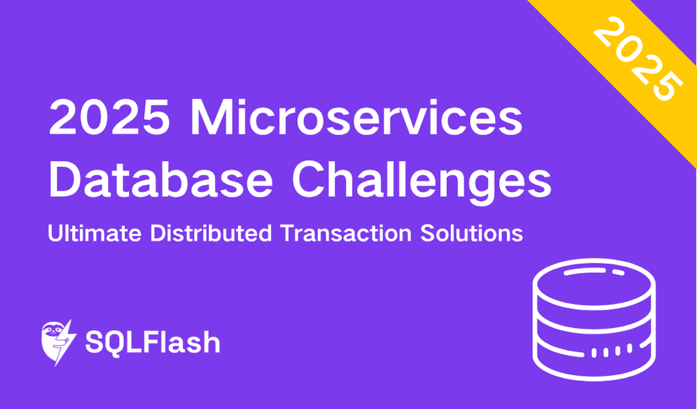 2025 Microservices Database Challenges: Ultimate Distributed Transaction Solutions | SQLFlash