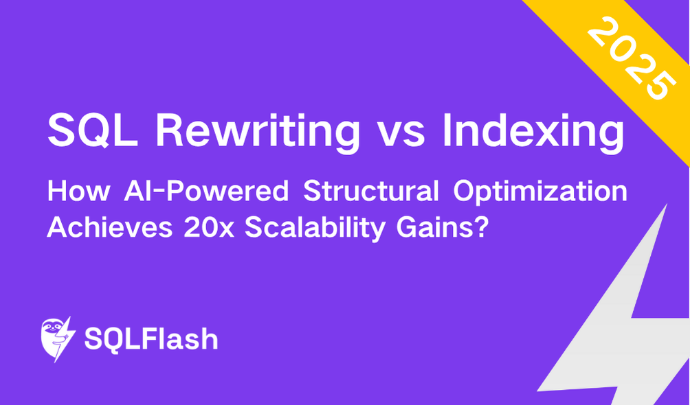SQL Rewriting vs Indexing: How AI-Powered Structural Optimization Achieves 20x Scalability Gains ...