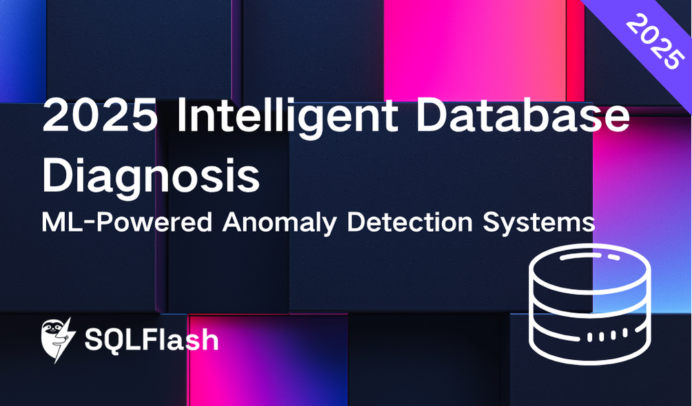 2025 Intelligent Database Diagnosis: ML-Powered Anomaly Detection Systems | SQLFlash