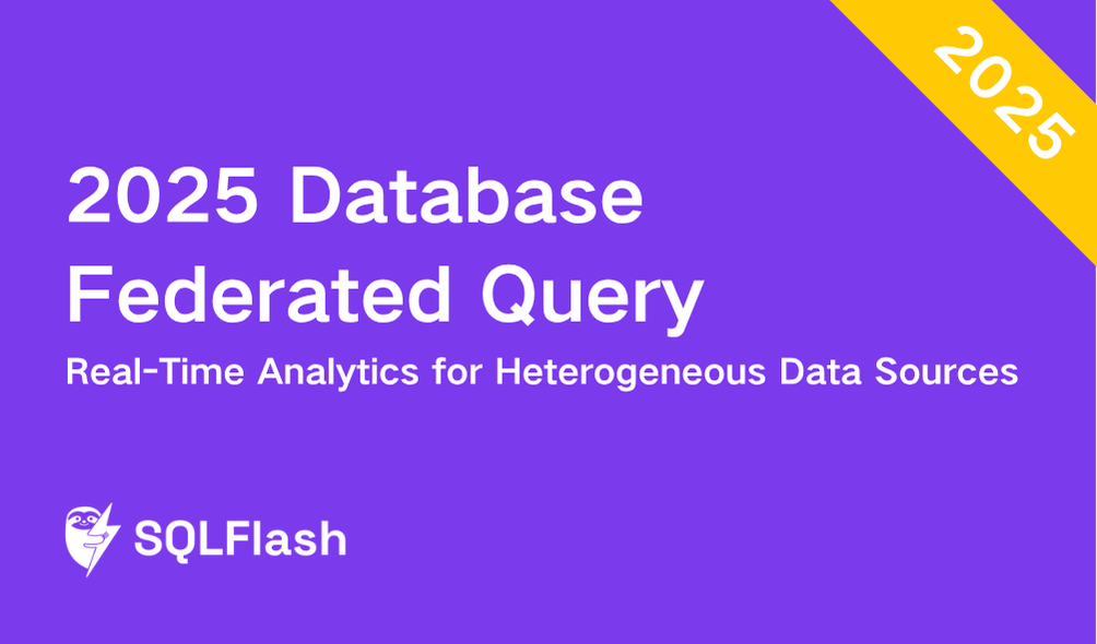 2025 Database Federated Query: Real-Time Analytics for Heterogeneous Data Sources | SQLFlash