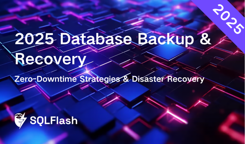 2025 Database Backup & Recovery: Zero-Downtime Strategies & Disaster Recovery | SQLFlash