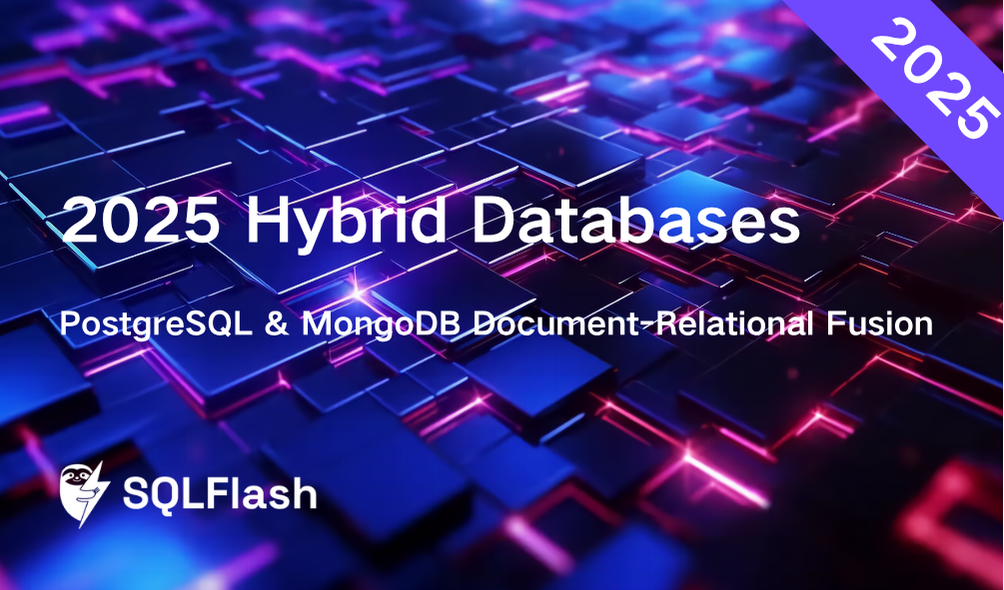 2025 Hybrid Databases: PostgreSQL & MongoDB Document-Relational Fusion | SQLFlash