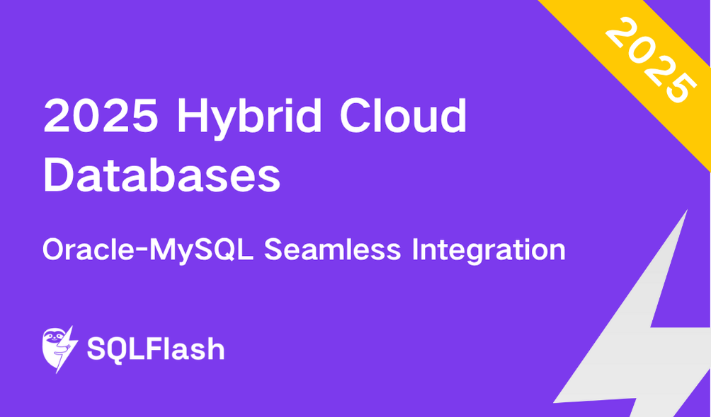 2025 Hybrid Cloud Databases: Oracle-MySQL Seamless Integration | SQLFlash