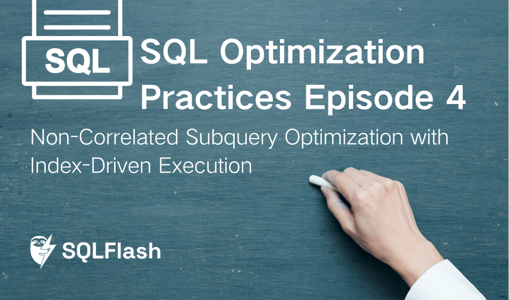 Non-Correlated Subquery Optimization with Index-Driven Execution | SQLFlash