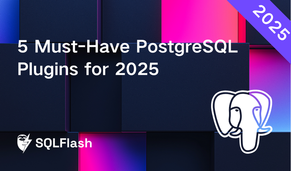 5 Must-Have PostgreSQL Plugins for 2025 | SQLFlash
