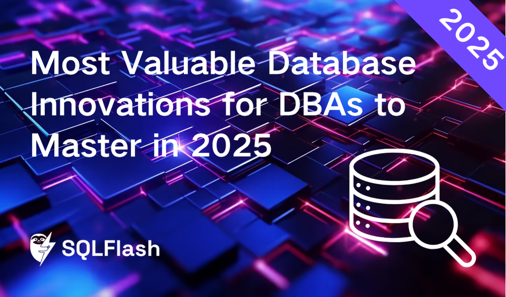 Most Valuable Database Innovations for DBAs to Master in 2025 | SQLFlash