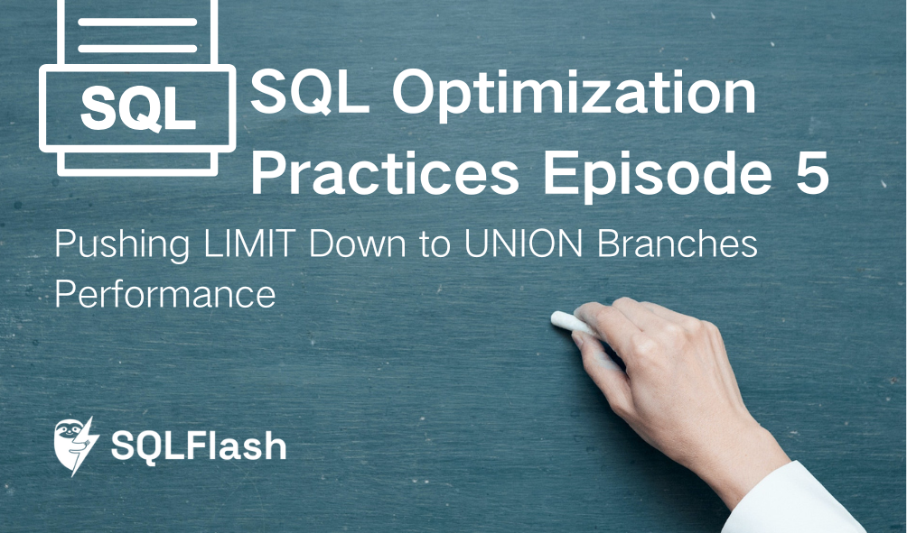 Pushing LIMIT Down to UNION Branches Performance | SQLFlash