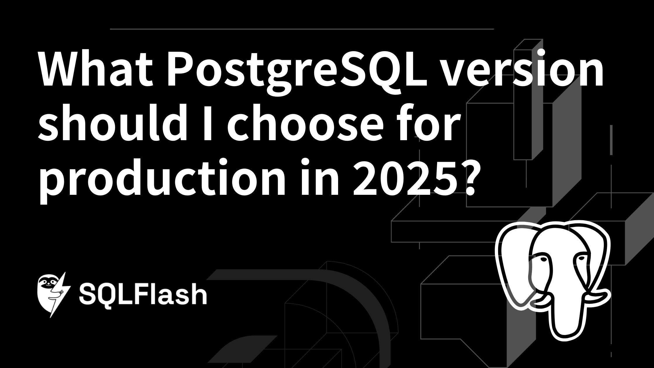 Why is PostgreSQL 17 the best choice for 2025? | SQLFlash
