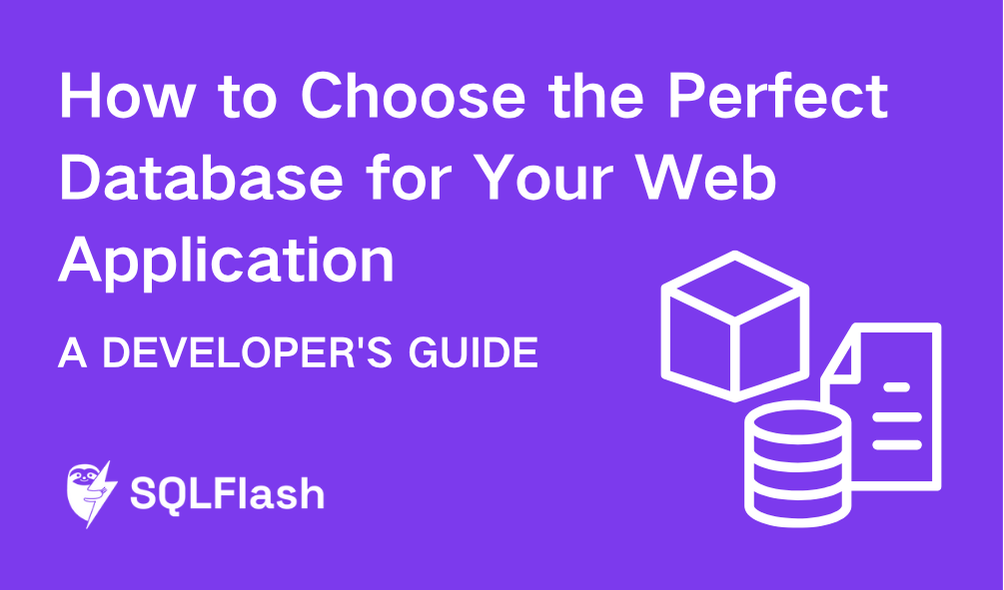 How to Choose the Perfect Database for Your Web Application: A Developer's Guide | SQLFlash