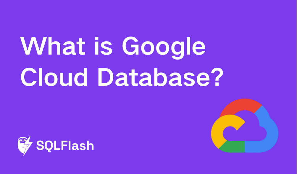 What is Google Cloud Database? | SQLFlash