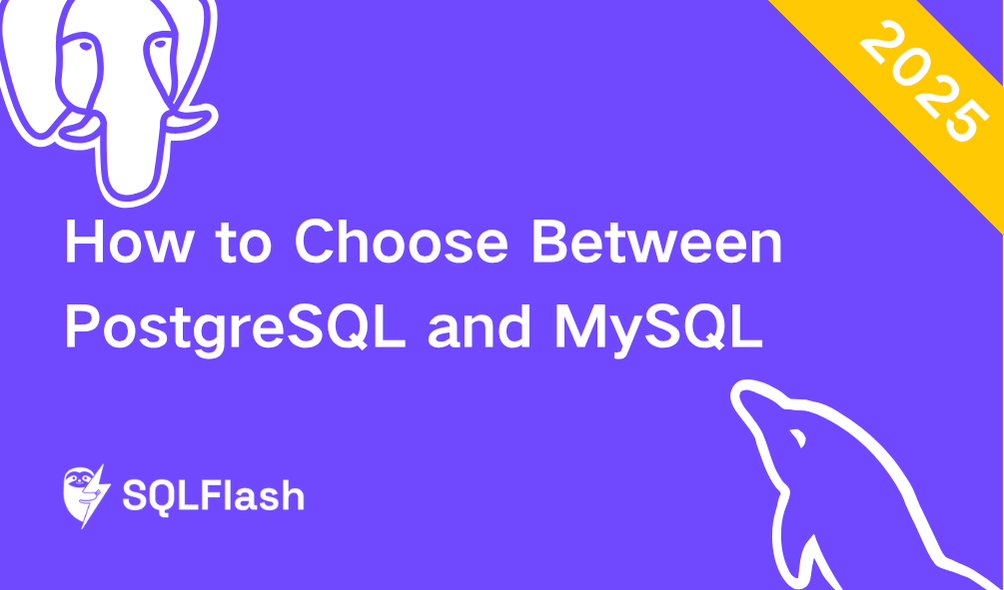 2025 How to Choose Between PostgreSQL and MySQL | SQLFlash