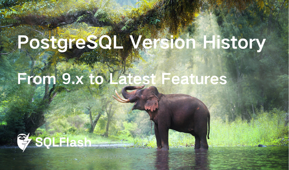 PostgreSQL Version History: From 9.x to Latest Features | SQLFlash