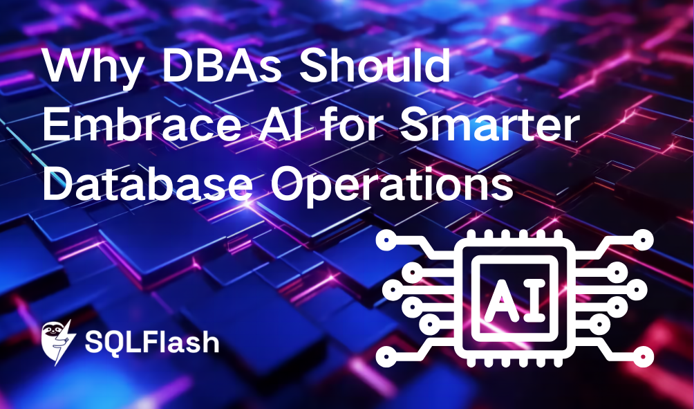 Why DBAs Should Embrace AI for Smarter Database Operations | SQLFlash