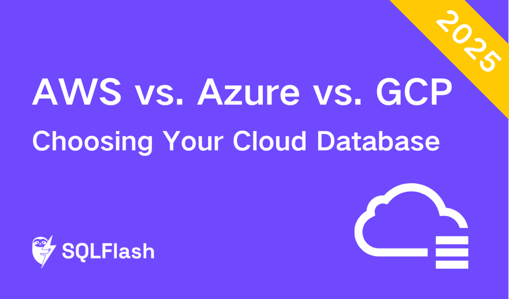 AWS vs. Azure vs. GCP: Choosing Your Cloud Database in 2025 | SQLFlash