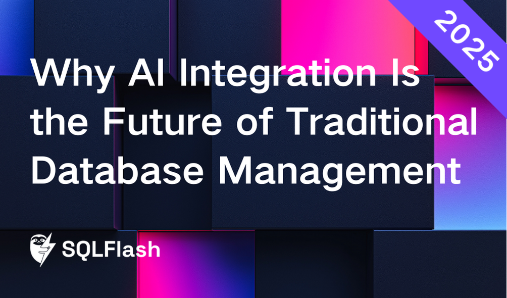 Why AI Integration Is the Future of Traditional Database Management | SQLFlash