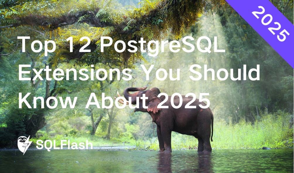 Top 12 PostgreSQL Extensions You Should Know About 2025 | SQLFlash