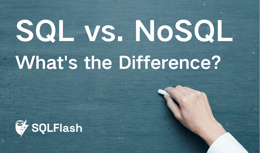 SQL vs. NoSQL Databases: What's the Difference? | SQLFlash