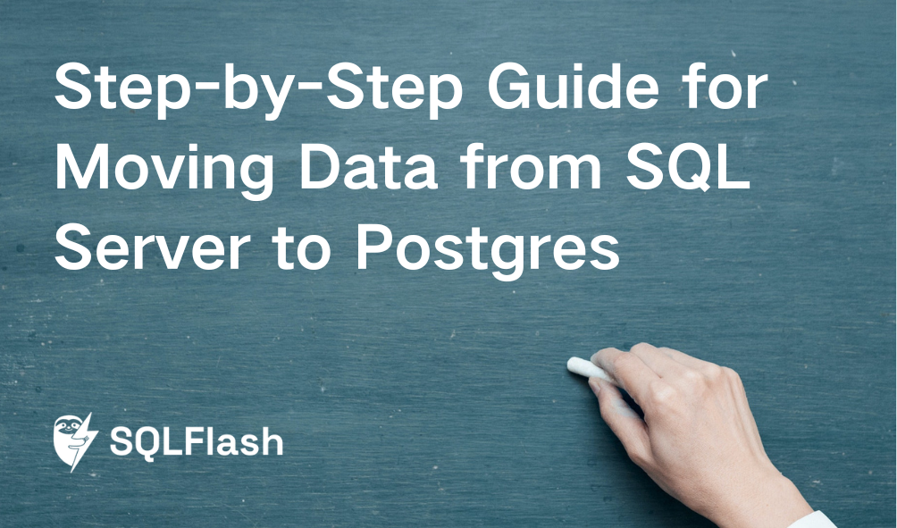 Step-by-Step Guide for Moving Data from SQL Server to Postgres | SQLFlash