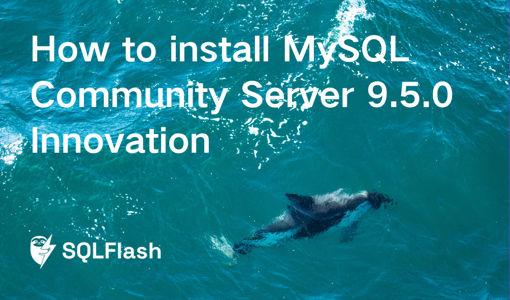 How to install MySQL Community Server 9.5.0 Innovation | SQLFlash