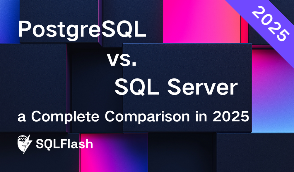 Postgres vs. SQL Server: a Complete Comparison in 2025 | SQLFlash