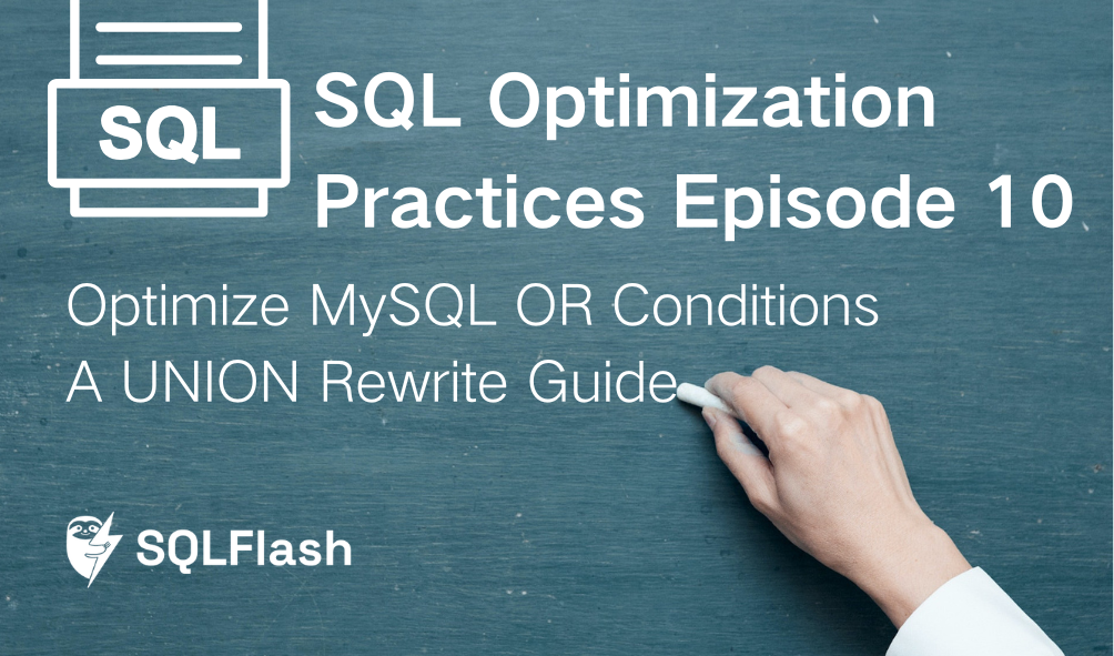 Optimize MySQL OR Conditions: A UNION Rewrite Guide | SQLFlash